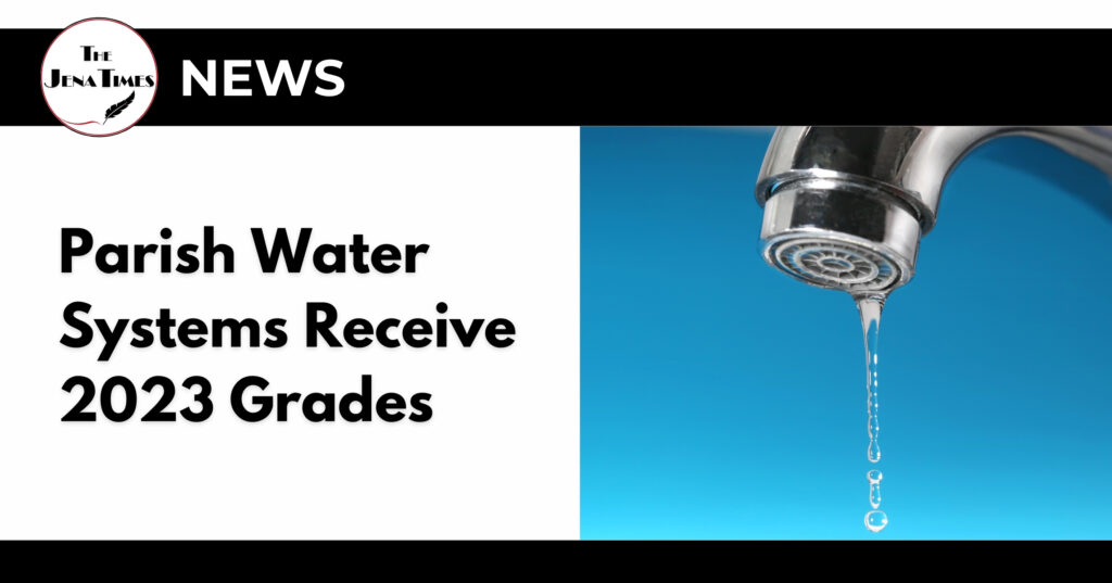 Parish Water Systems Receive 2023 Grades - The Jena Times
